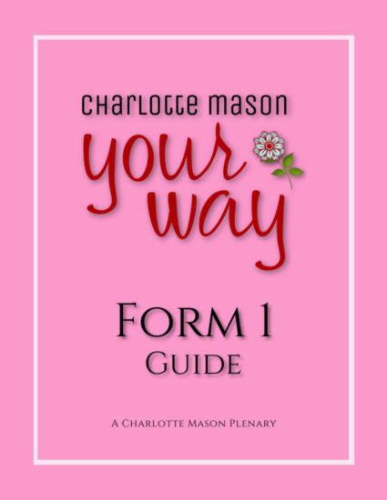 Form 1 Guide(Grades 1-3) • A Charlotte Mason Plenary