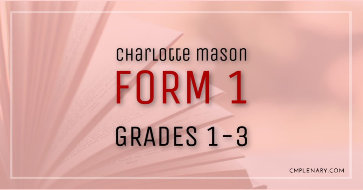 Form 1 (Grades 1-3) • A Charlotte Mason Plenary