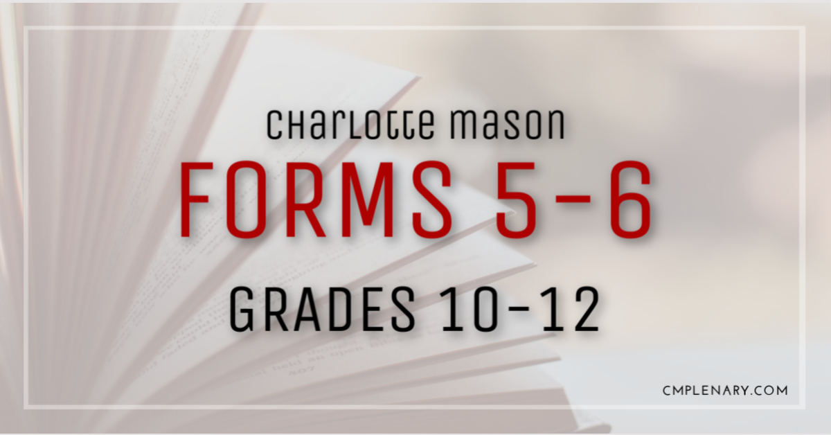 Forms 5-6 (Grades 10-12) • A Charlotte Mason Plenary