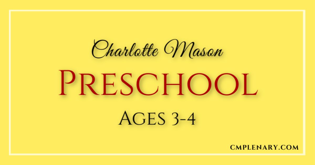 Charlotte Mason Preschool (Ages 3-4) • A Charlotte Mason Plenary