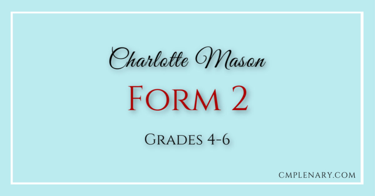 Form 2 (Grades 4-6) • A Charlotte Mason Plenary
