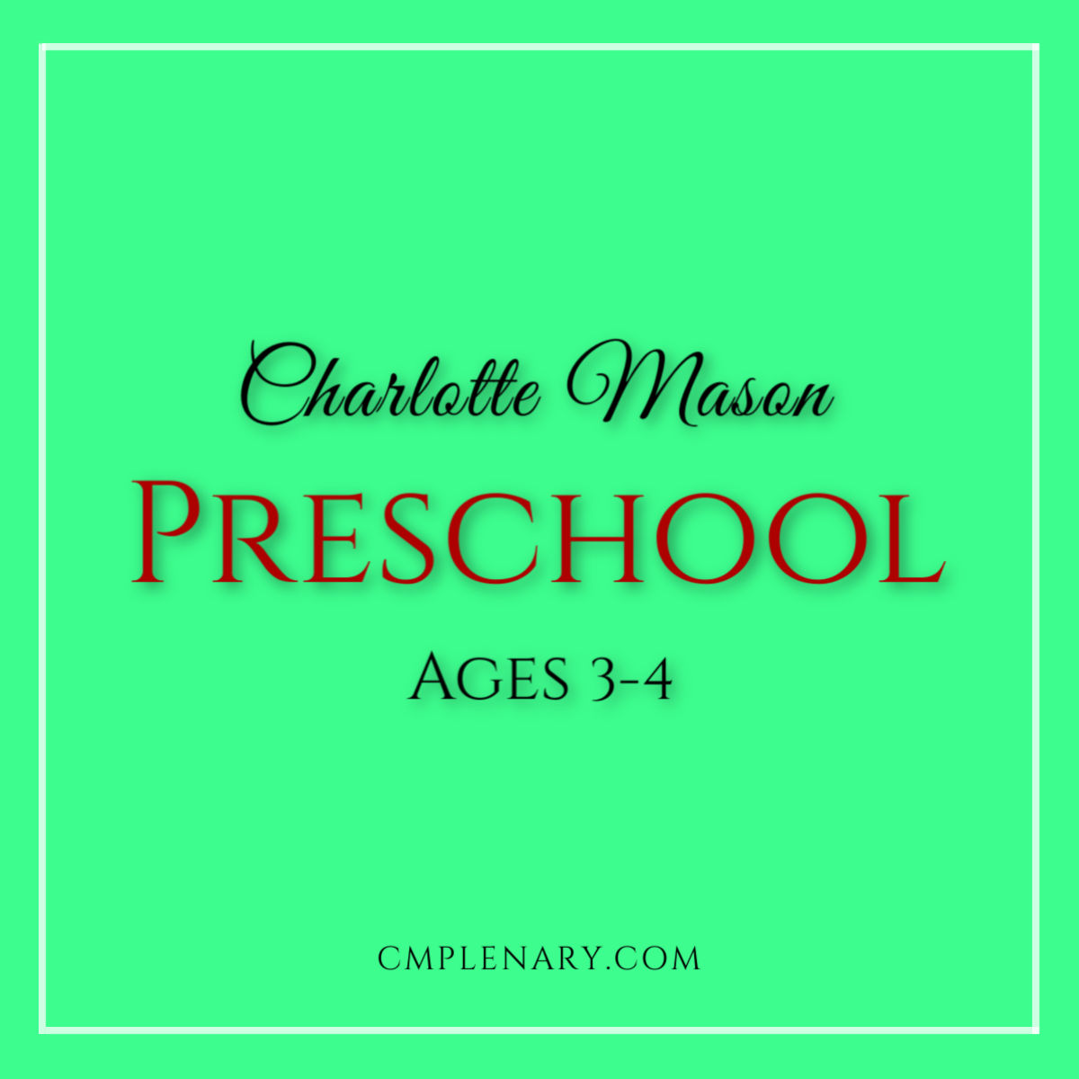 Charlotte Mason Preschool (Ages 3-4) • A Charlotte Mason Plenary