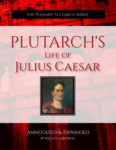 The Annotated Plutarch: Julius Caesar • A Charlotte Mason Plenary