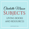 CMP Resources for Your Charlotte Mason Homeschool • A Charlotte Mason ...