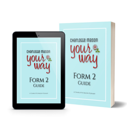 Charlotte Mason Your Way Form Guides • A Charlotte Mason Plenary