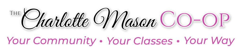 The Charlotte Mason Co-op Community • A Charlotte Mason Plenary