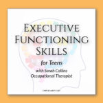 Executive Functioning Skills for Teens • A Charlotte Mason Plenary
